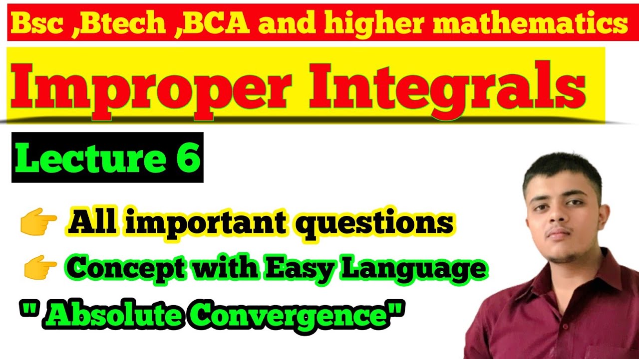 Improper Integral| Absolute Convergence| lec 6 | Bsc mathematics - YouTube
