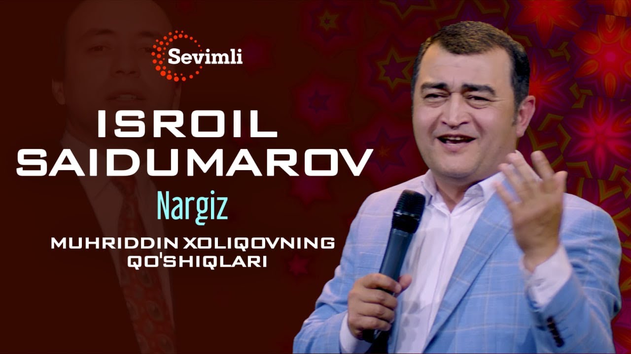 Isroil Saidumarov - Nargiz | Исроил Саидумаров - Наргиз | Muhriddin ...
