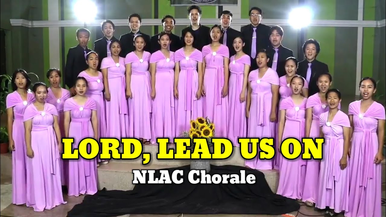 LORD, LEAD US ON - NLAC Chorale - YouTube