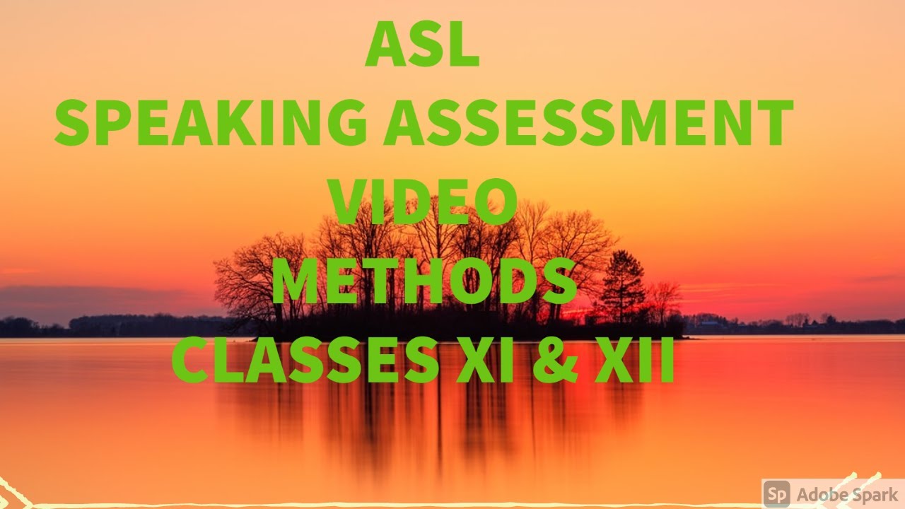 ASL| SPEAKING ASSESSMENT METHODS AND SAMPLE ASL TEST || CLASSES XI AND ...