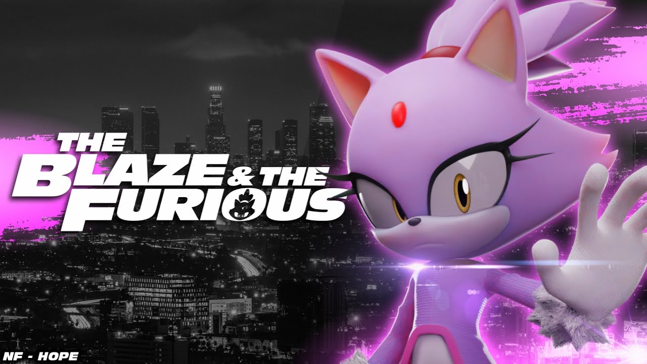 The Blaze & the Furious | NF - HOPE | Blaze the Cat (MUSIC VISUALIZER ...