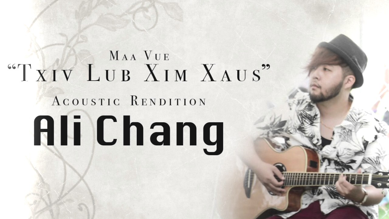 Txiv Lub Xim Xaus - Ali Chang (Acoustic Rendition) (Maa Vue) - YouTube