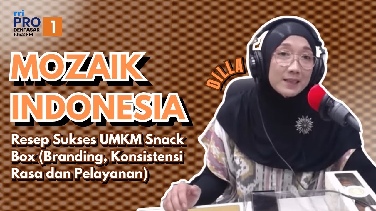 MOZAIK INDONESIA || Resep Sukses UMKM Snack Box ( Branding, Konsistensi ...