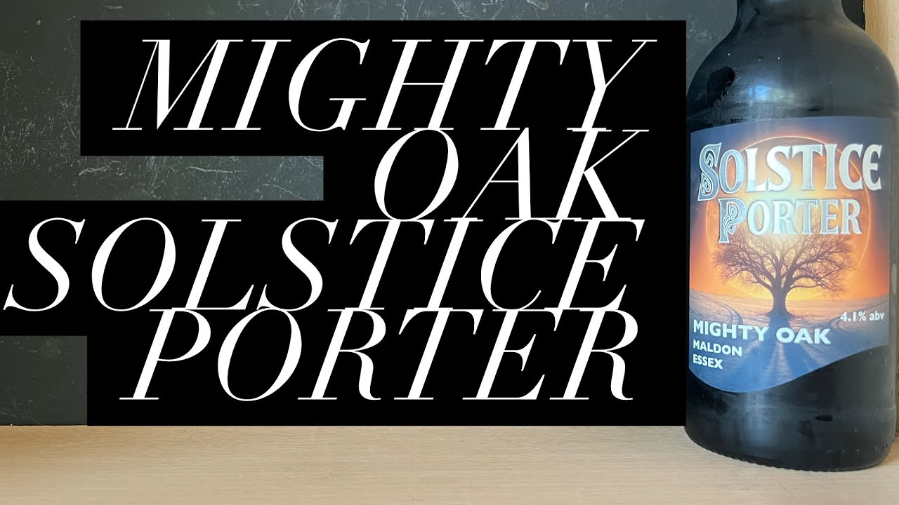 Mighty Oak Solstice Porter Review , Mighty Oak Brewery , English Porter ...