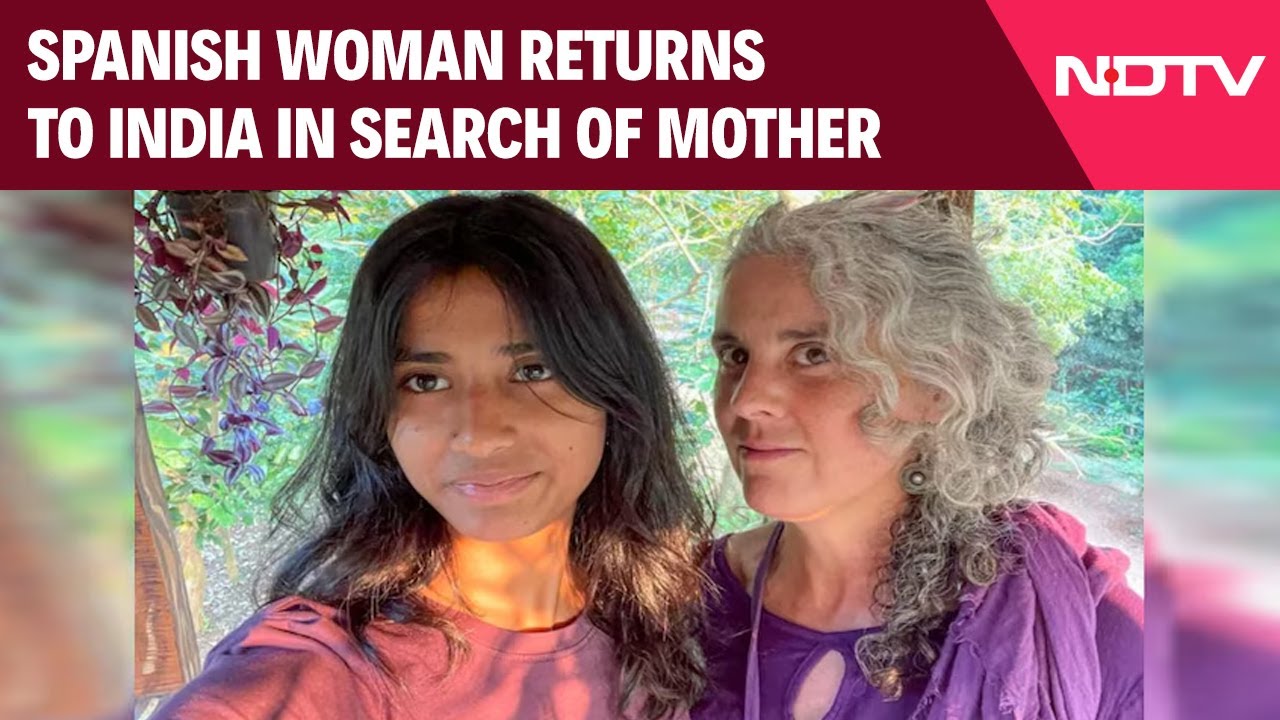Abandoned 20 Years Ago, Spanish Woman Returns To India In Search Of ...