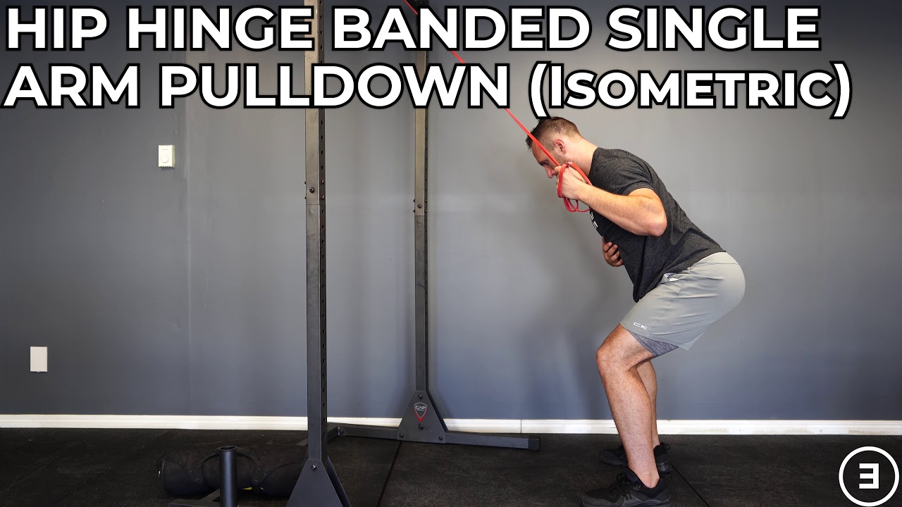 Hip Hinge Banded Single Arm Pulldown (Isometric) - YouTube