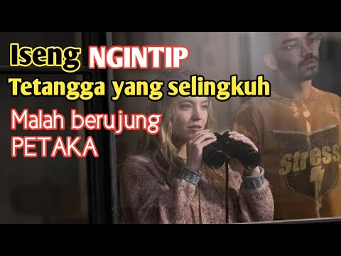 Awalnya Gadis ini iseng Mengintip Suami Tetangganya Berselingkuh, lalu Berubah jadi Terobsesi
