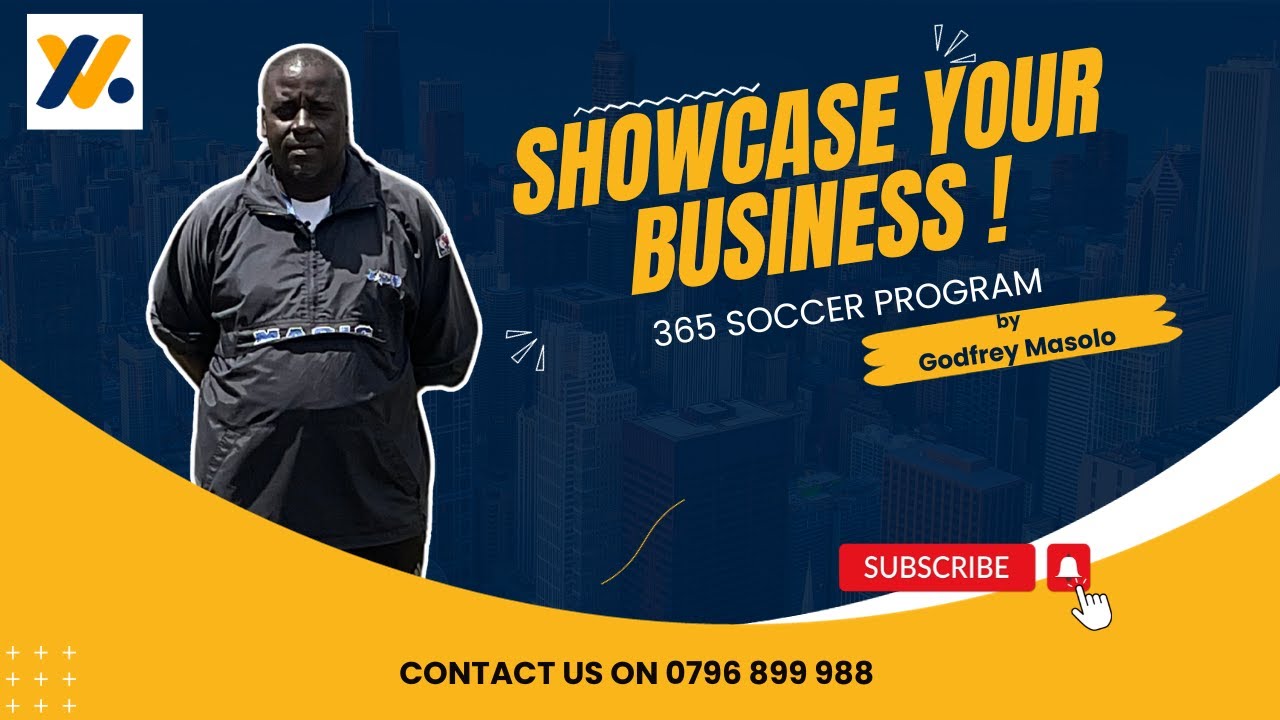 SHOWCASE YOUR BUSINESS || 365 SOCCER PROGRAM by GODFREY MASOLO|| - YouTube