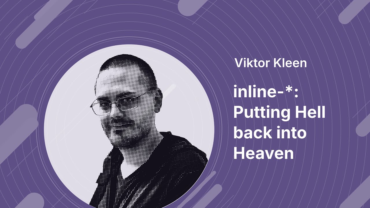 Viktor Kleen: inline-*: Putting Hell back into Heaven - YouTube
