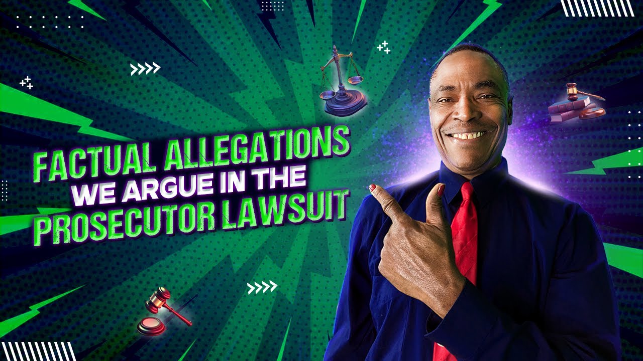 FACTUAL ALLEGATIONS WE ARGUE IN THE PROSECUTOR LAWSUIT - YouTube