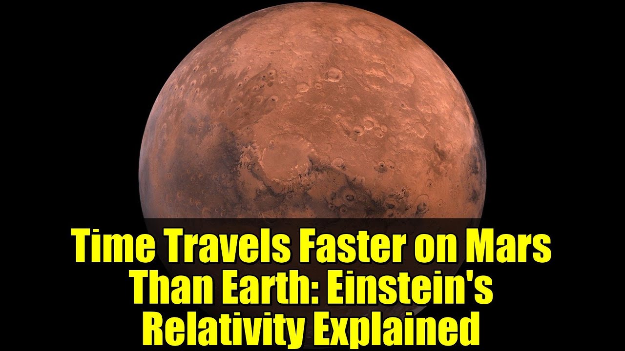 Time Travels Faster on Mars Than Earth: Einstein's Relativity Explained ...