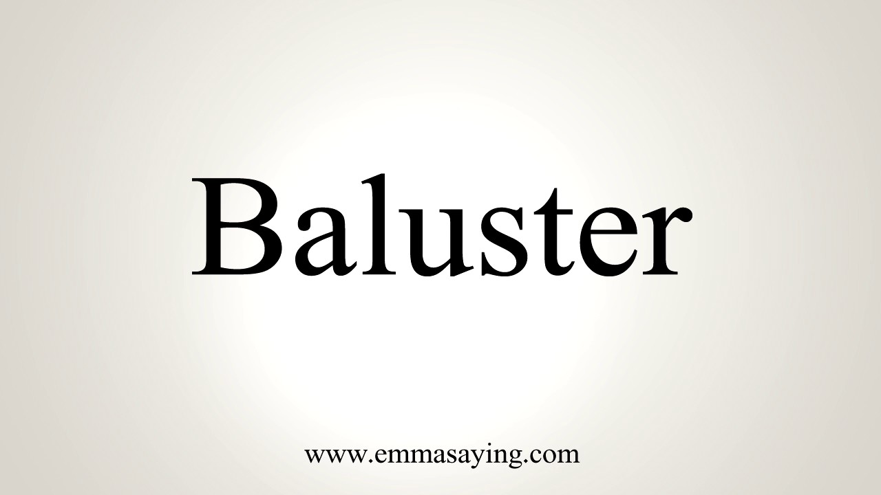 How To Pronounce Baluster - YouTube