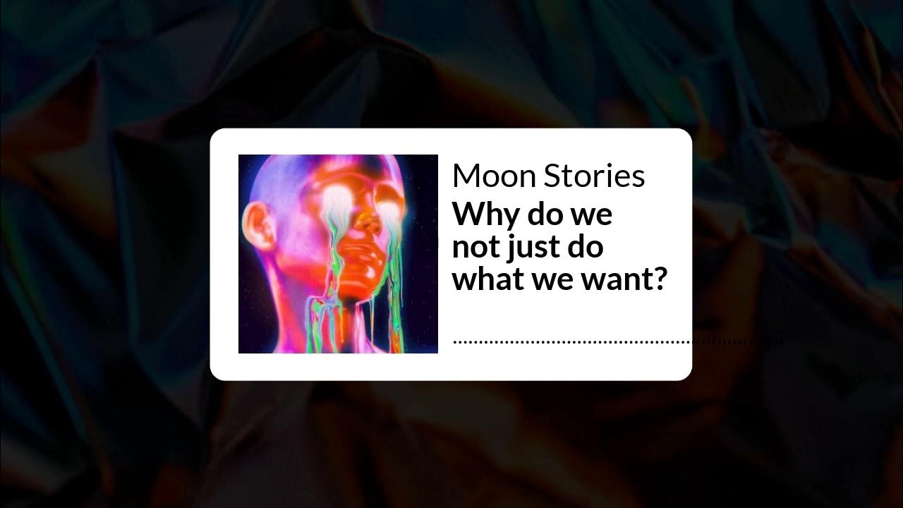 Why do we not just do what we want? | Moon Stories - YouTube