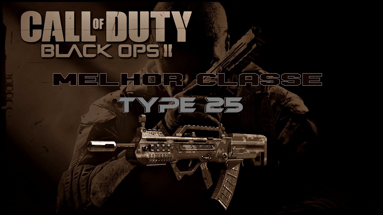Black ops 2 Melhor Classe TYPE 25 e Novos projetos!! - YouTube