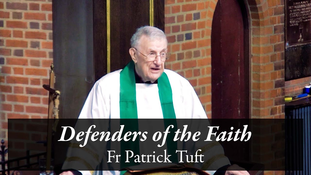 Defenders of the Faith (sermon, Fr Patrick Tuft) - YouTube