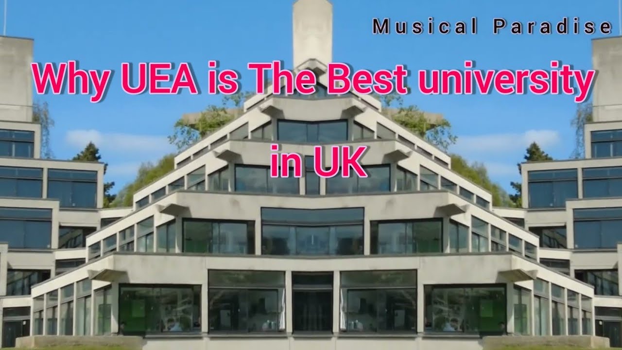 WHY UEA IS THE BEST UNIVERSITY IN UK@musicalparadise3523 #10 REASONS ...