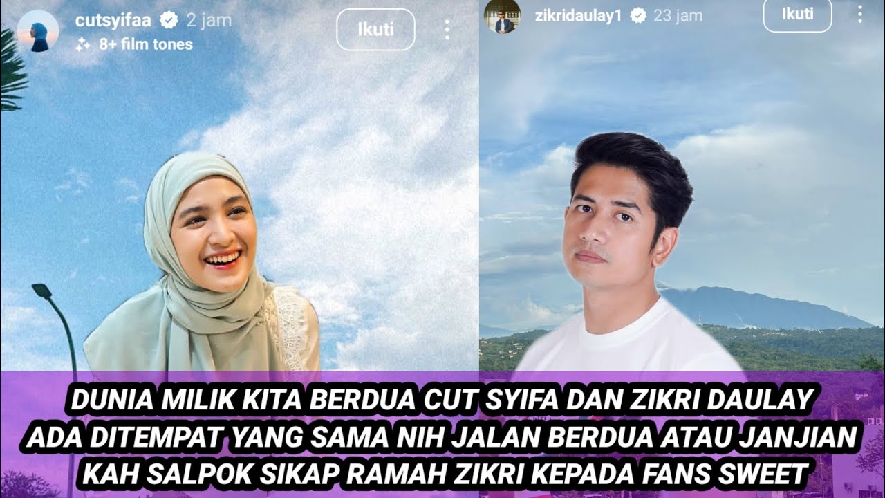 DUNIA MILIK KITA BERDUA CUT SYIFA DAN ZIKRI DAULAY ADA DITEMPAT YG SAMA ...