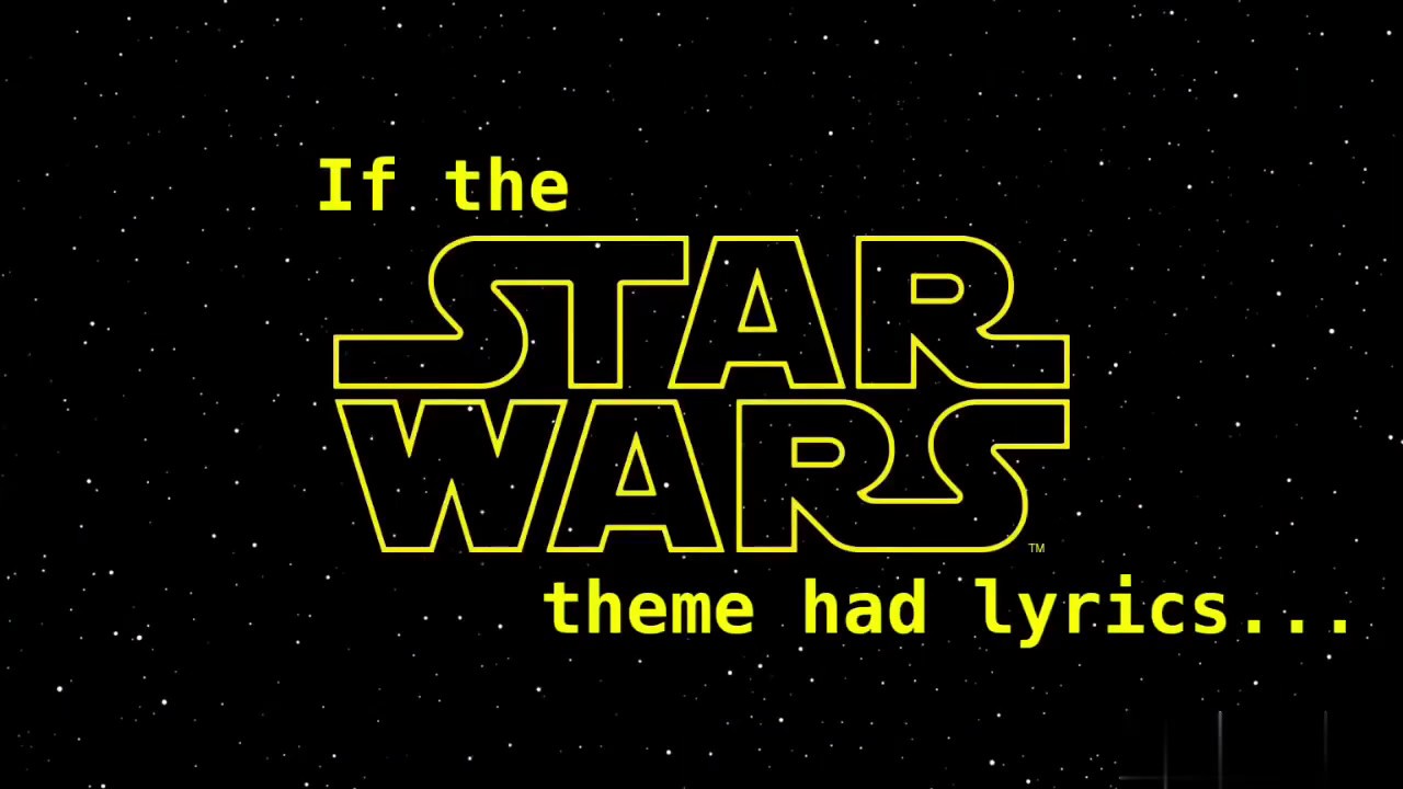 If the Star Wars theme had lyrics... - YouTube