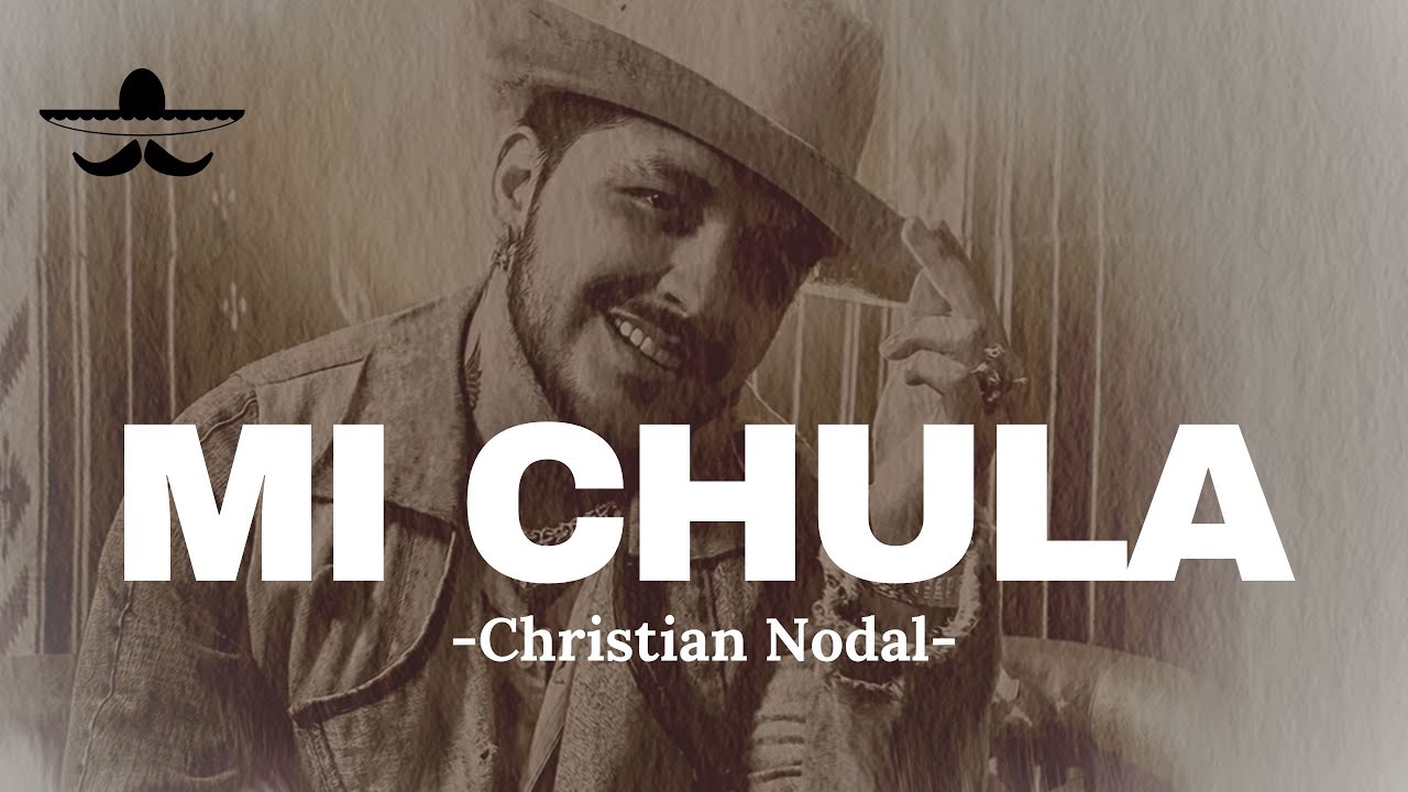 Christian Nodal - Mi Chula (LETRA) - YouTube