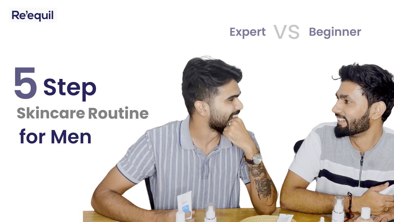 5-Step Skincare Routine for Men | Expert Vs. Beginner - YouTube