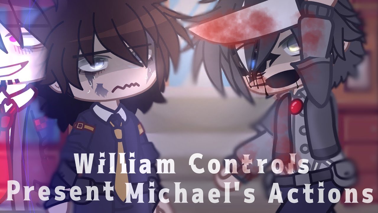 William CONTROLS Present Michael's Actions?! (gacha FNAF) (gacha AFTONS ...