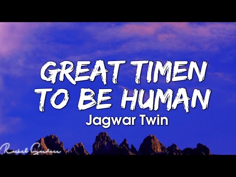 Jagwar Twin - Great Time To Be Human (Lyrics)