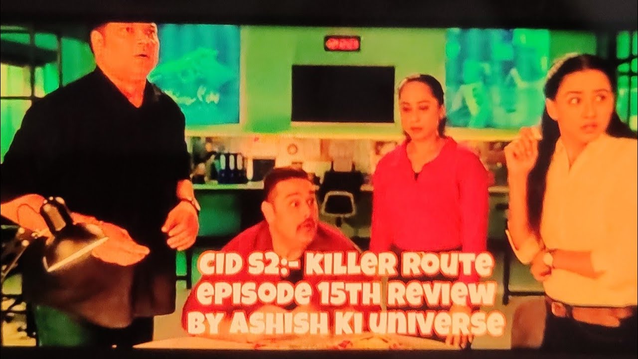 CID season 2:- killer route | CID 2:- 15th episode review | CID episode ...