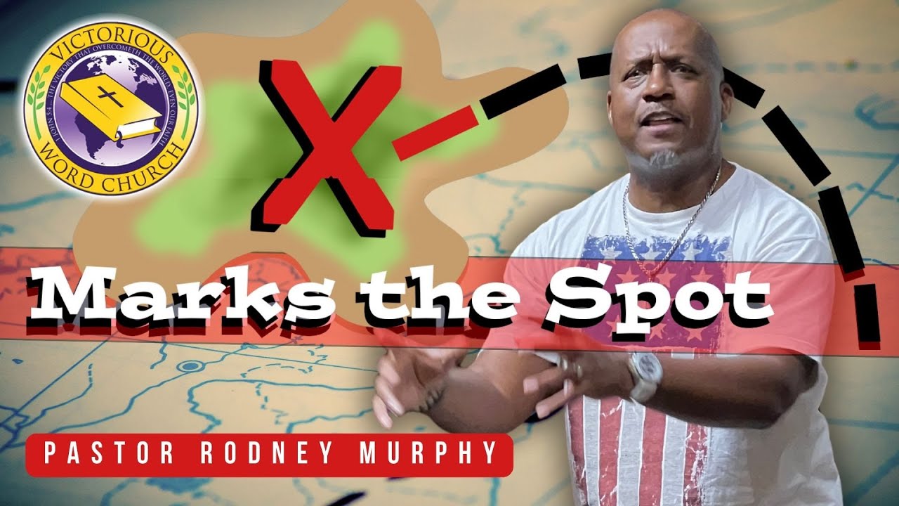 X Marks The Spot | Pastor Rodney Murphy | Victorious Word Church - YouTube