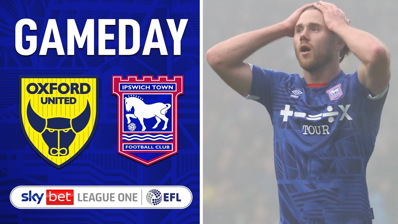 GAMEDAY - Oxford United 2-1 Ipswich Town - YouTube