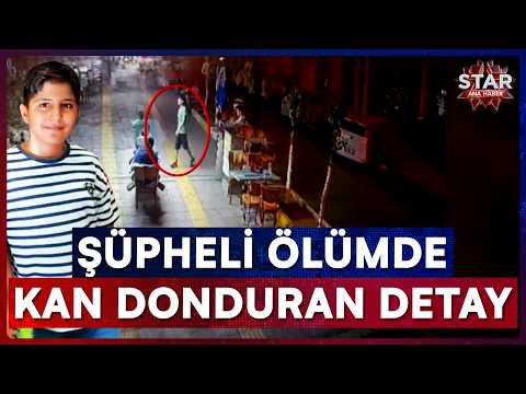 12 Yaşıdaki Eyüp Can'ın Şüpheli Ölümüne İlişkin Yeni Görüntüler Ortaya Çıktı! | Star Ana Haber