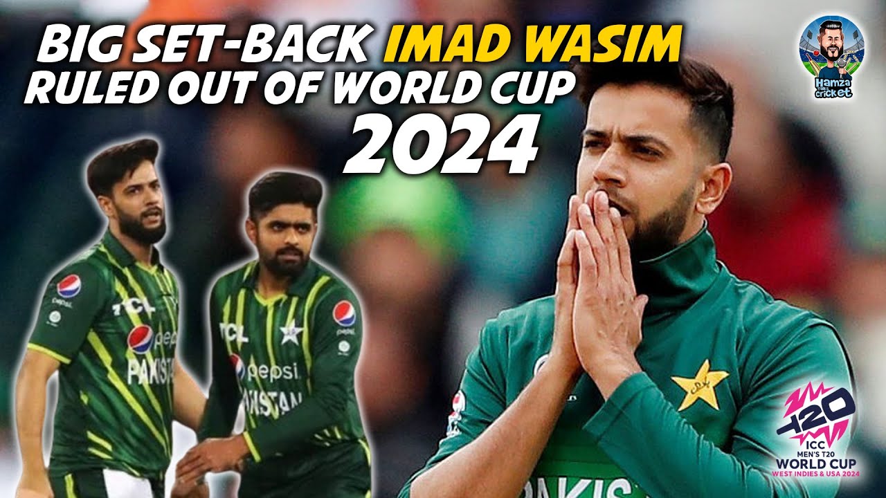 Big Set Back IMAD WASIM Ruled Out of 1st T20 Match vs USA in World Cup ...