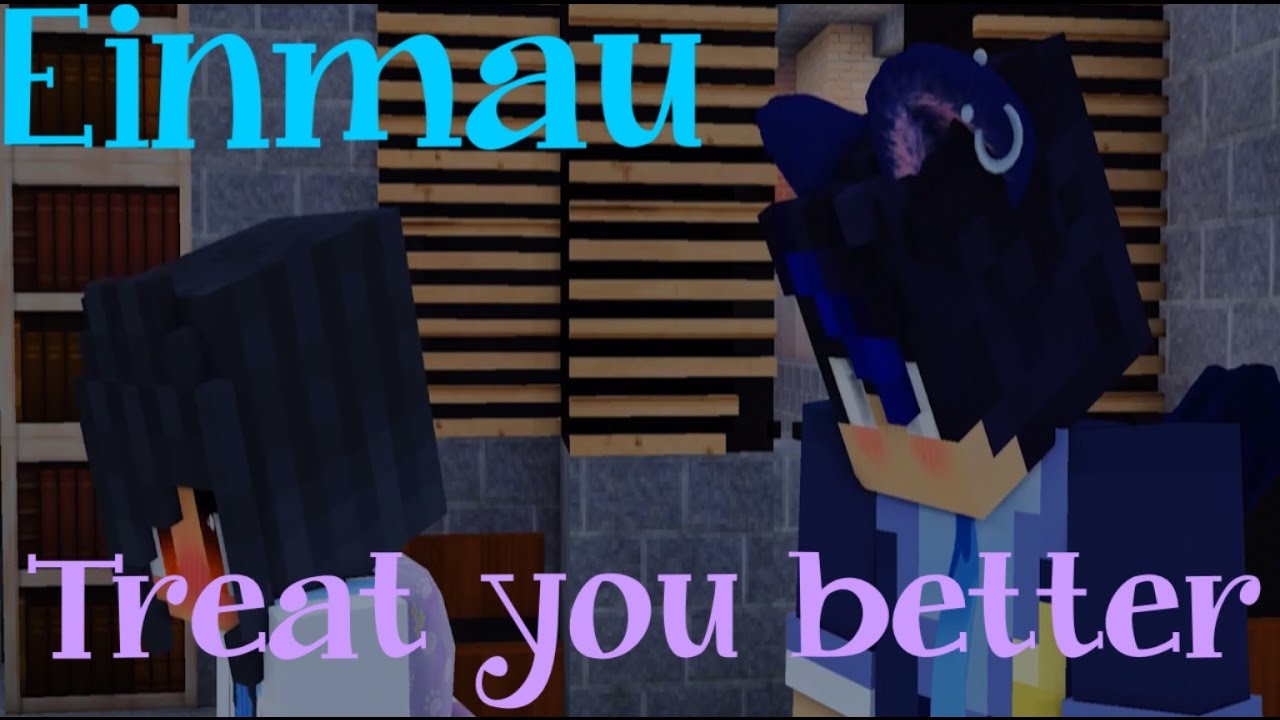Einmau|Treat you better|aphmau - YouTube