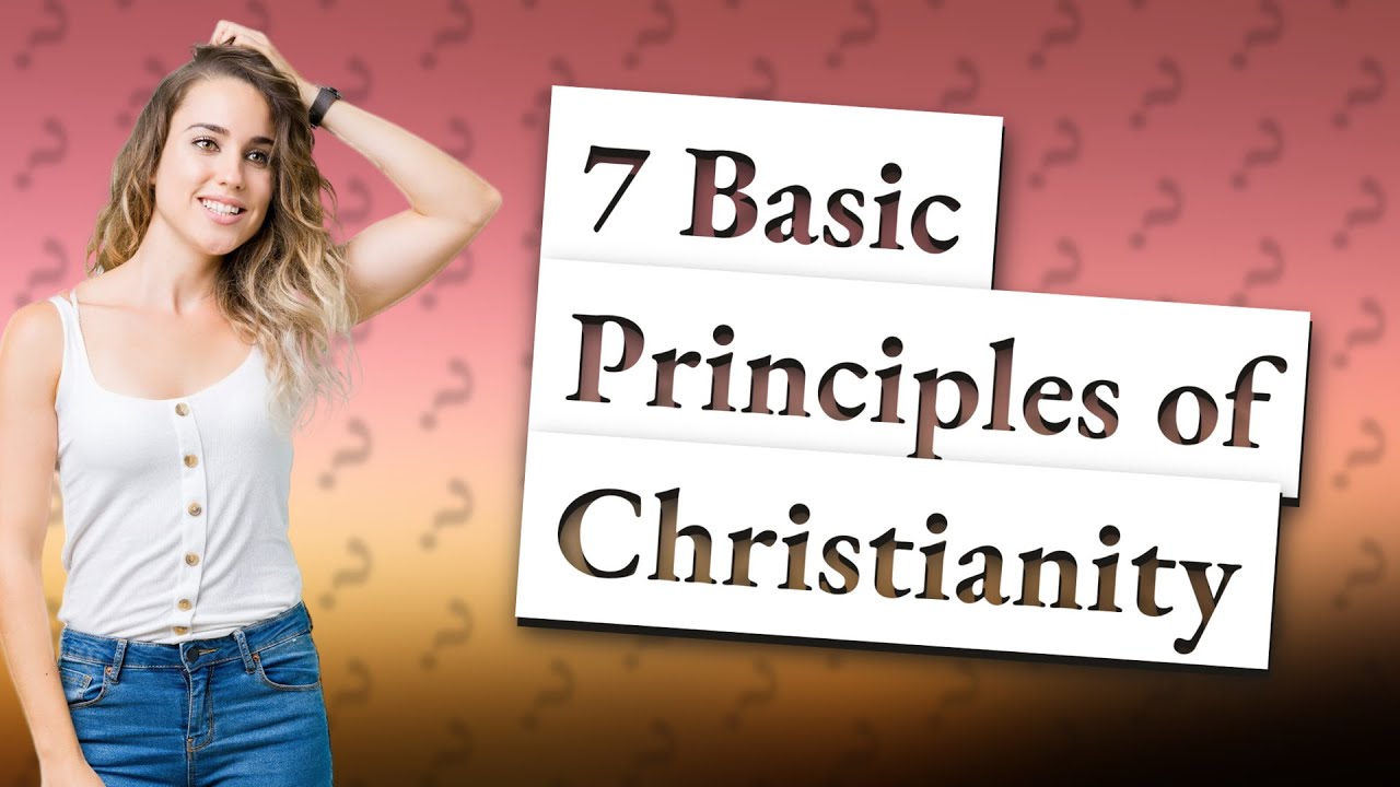 How Can I Understand the 7 Basic Principles of Christianity for Sunday ...