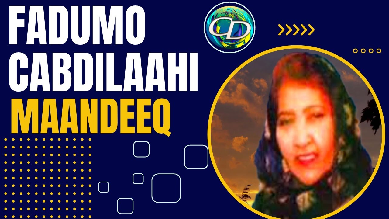 Fadumo Cabdilaahi Maandeeq | Heestii Walaalkii Ninkii Dilow | - YouTube