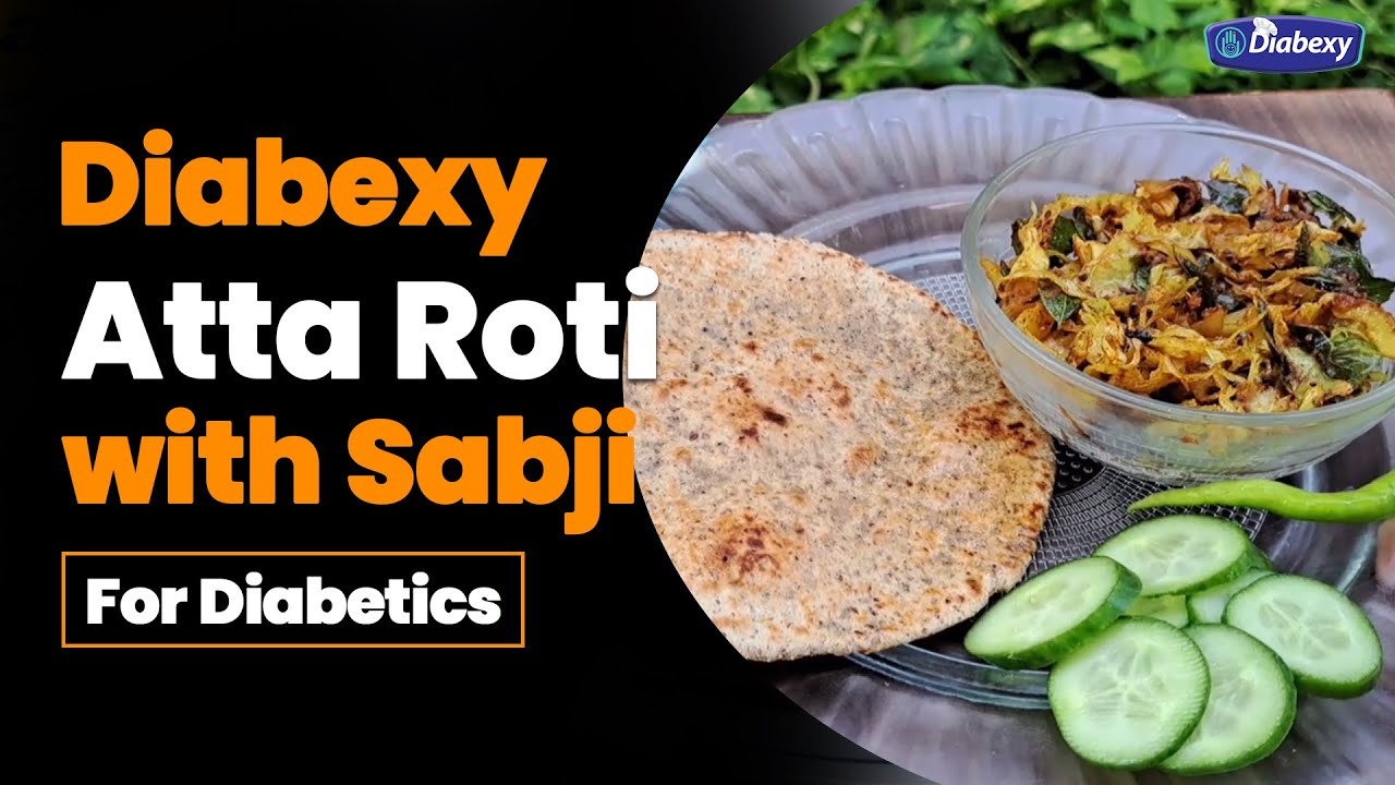 Diabexy Atta Roti with Sabji | Meal Ideas for Diabetics People - YouTube