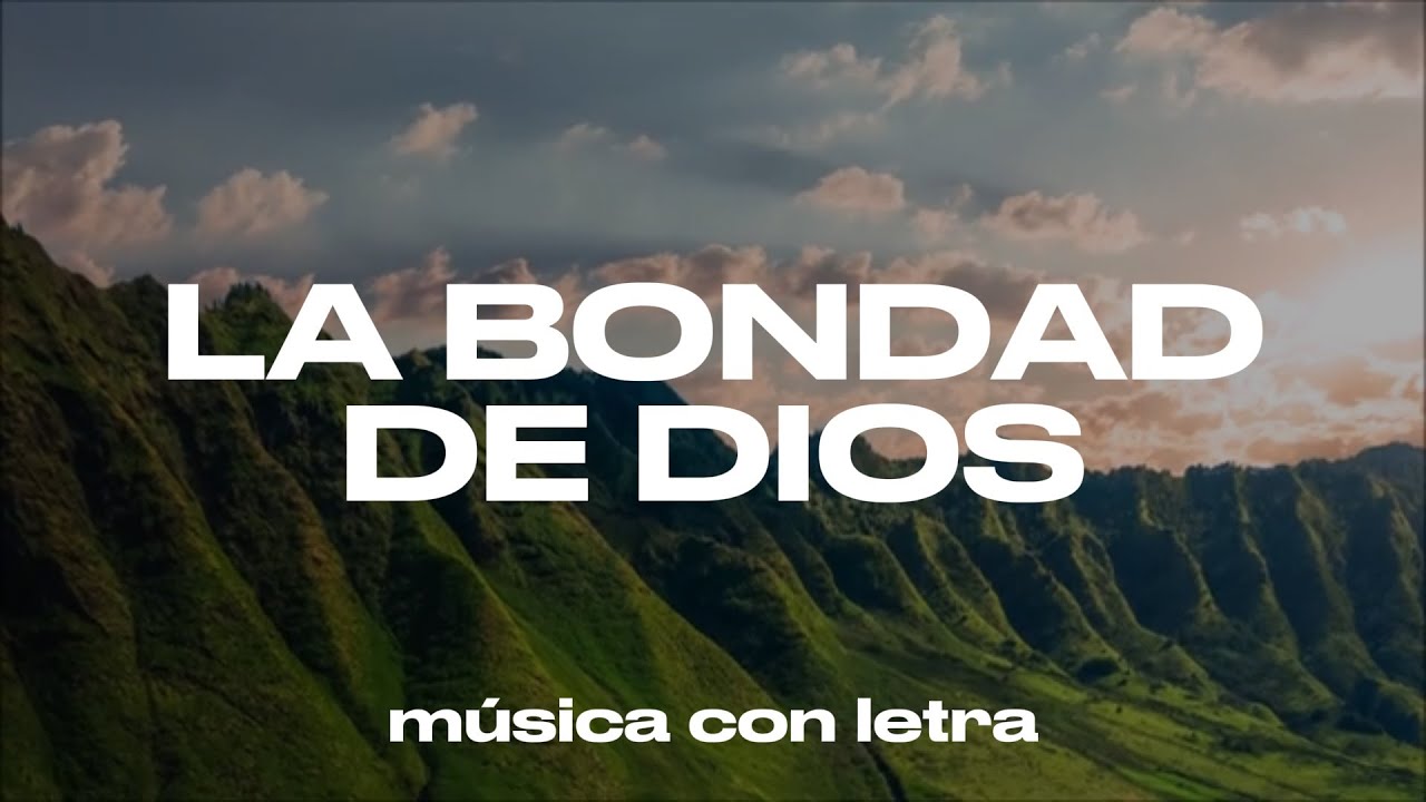 La Bondad De Dios (Video con letra) - YouTube