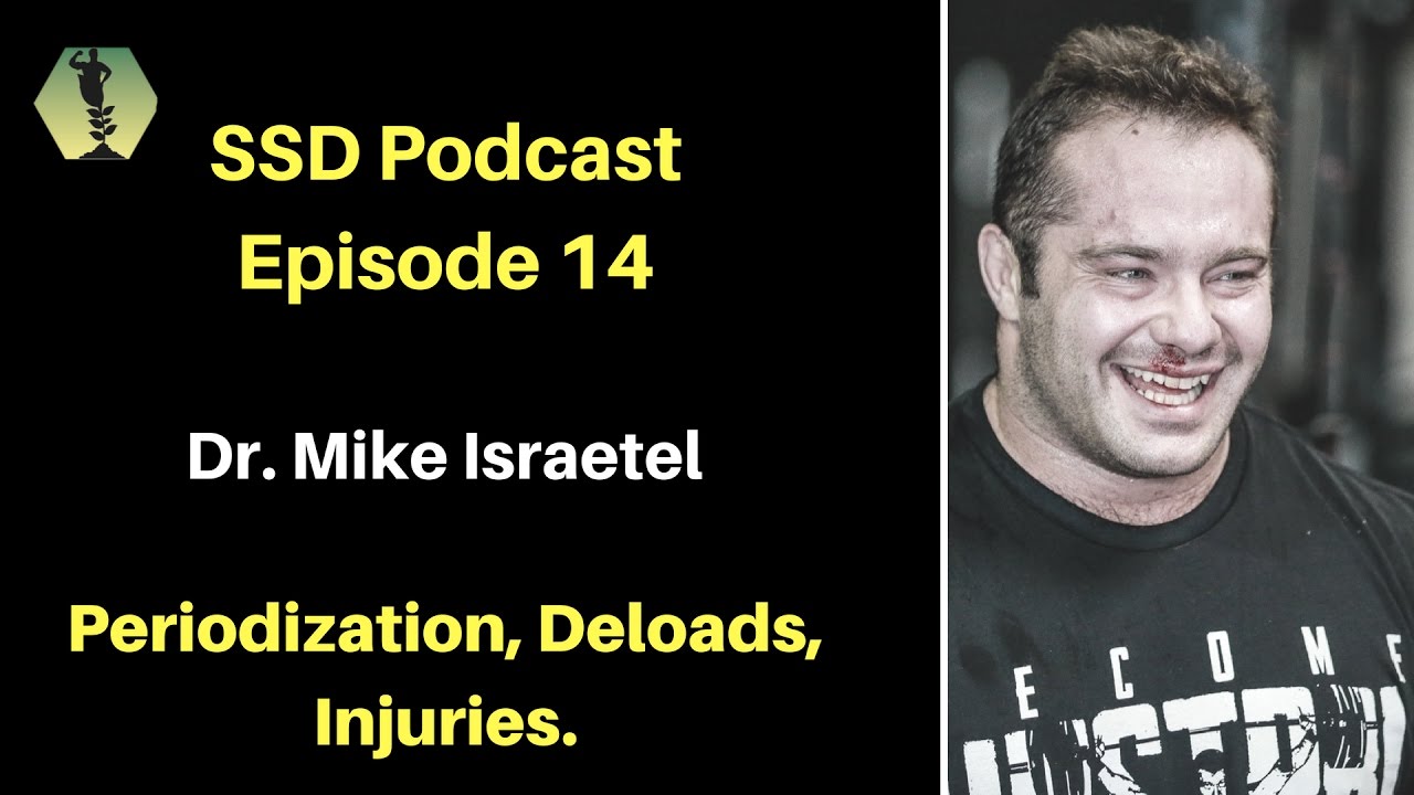 SSD Podcast Ep. 14: Dr. Mike Israetel: Periodization, Deloads, Injuries ...