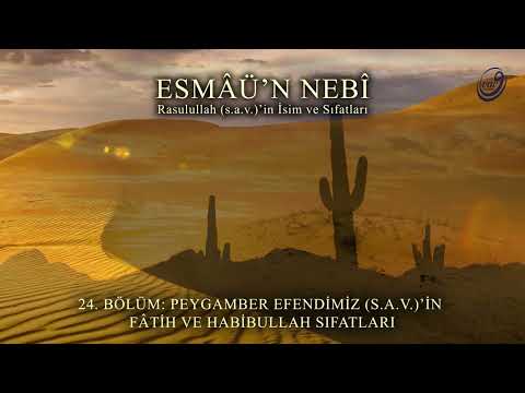 ESMÂÜ’N NEBÎ (24.Bölüm)