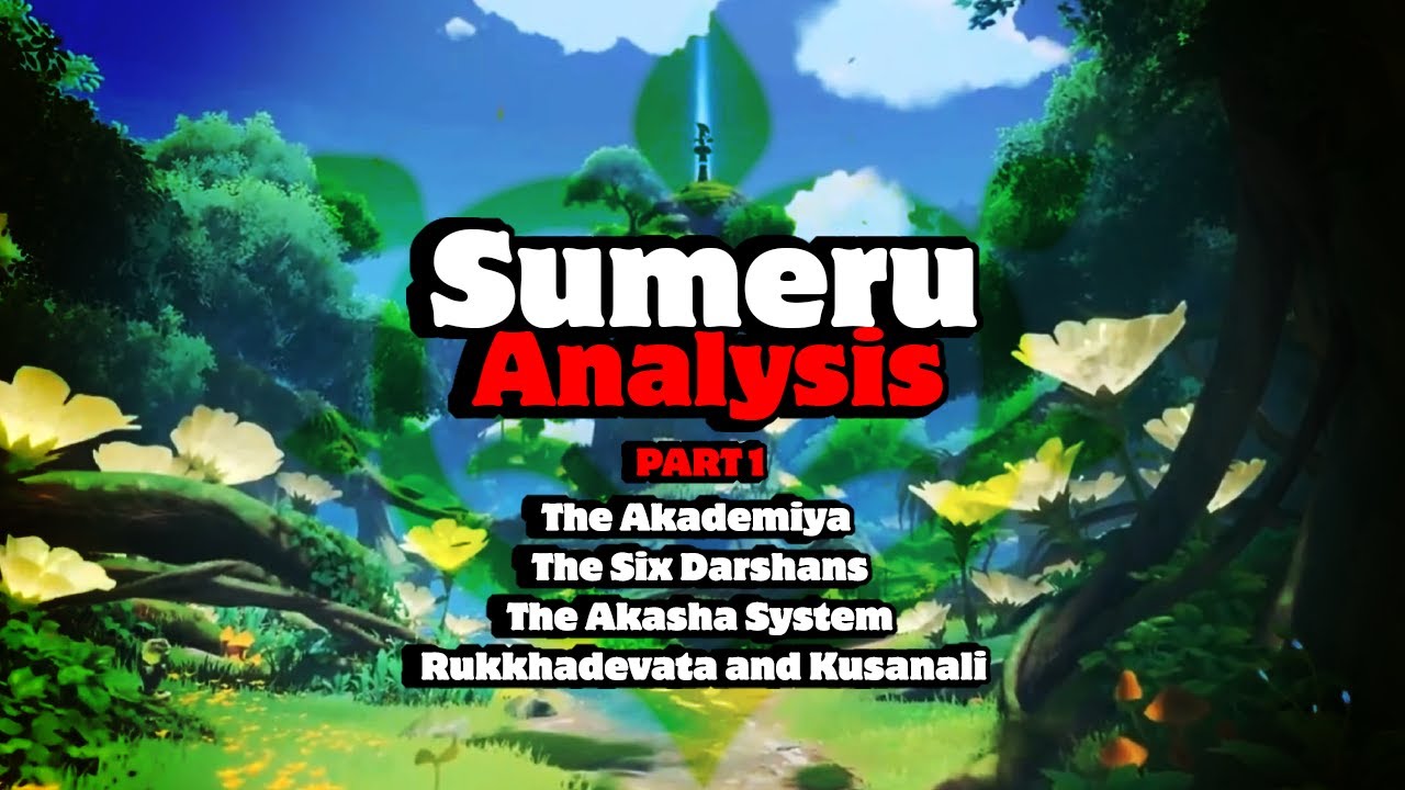 Sumeru Analysis Part 1: Akademiya, Six Darshans, Akasha System ...