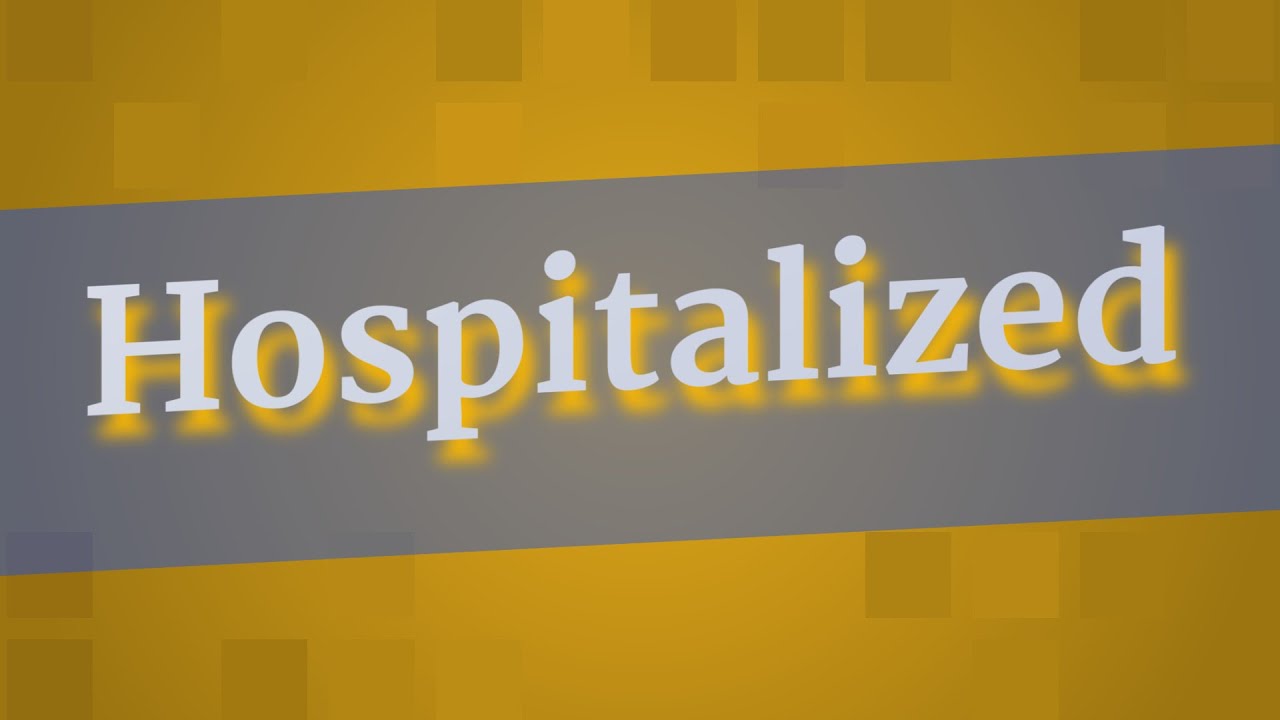 HOSPITALIZED pronunciation • How to pronounce HOSPITALIZED - YouTube
