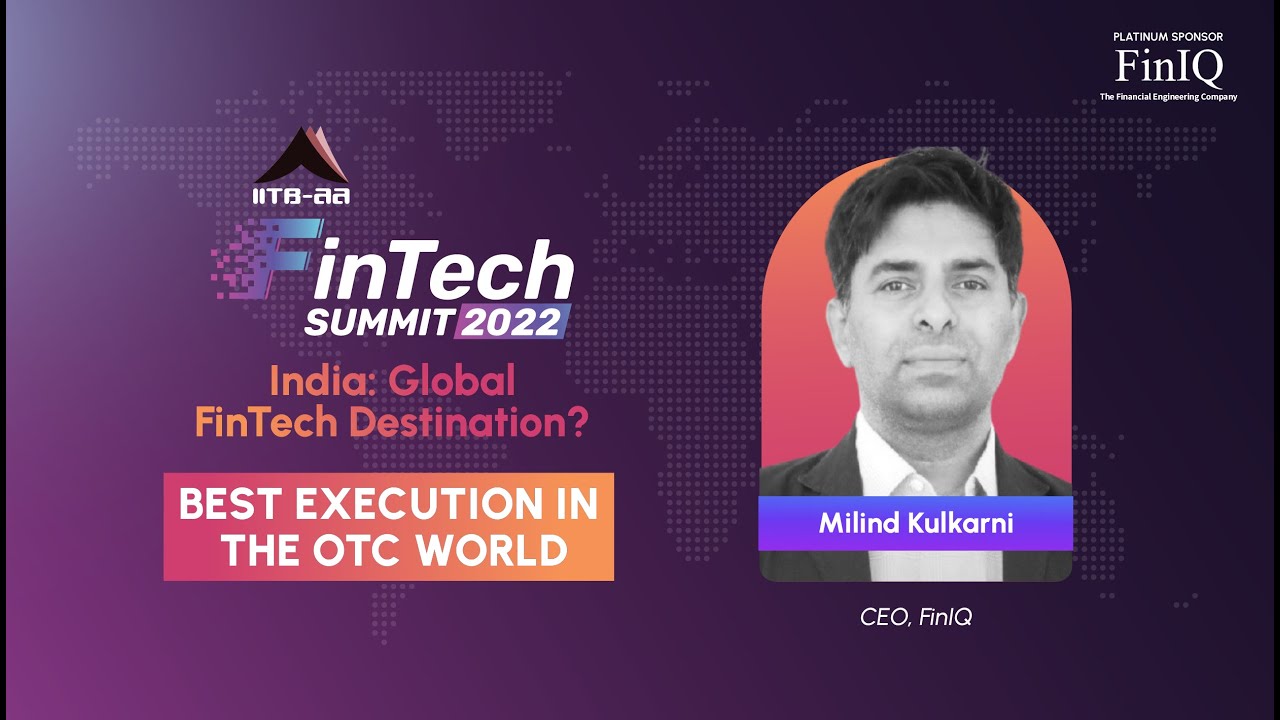 FinIQ - Best Execution in the OTC World by Milind Kulkarni (CEO, FinIQ ...