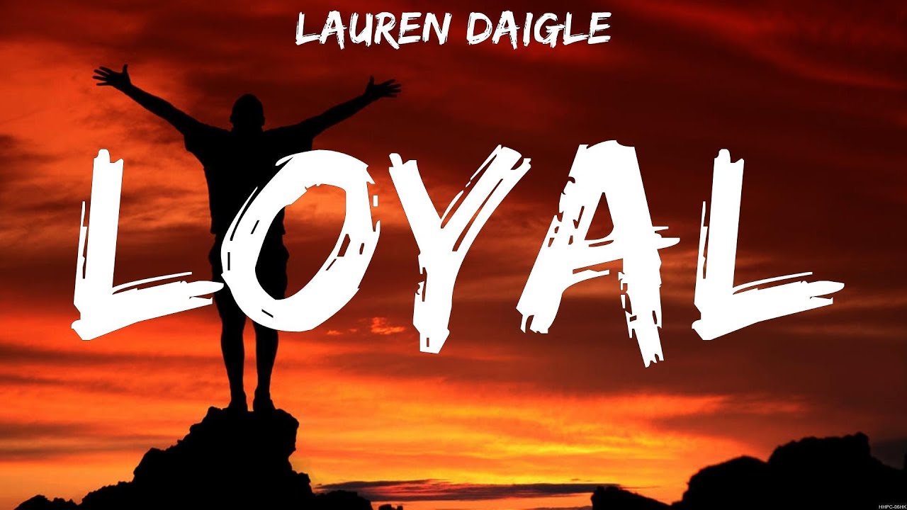 Lauren Daigle - Loyal (Lyrics) Phil Wickham, Lauren Daigle - YouTube