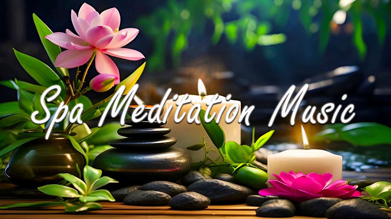Spa Meditation Music || Meditation Music For Positive Energy, Stress ...