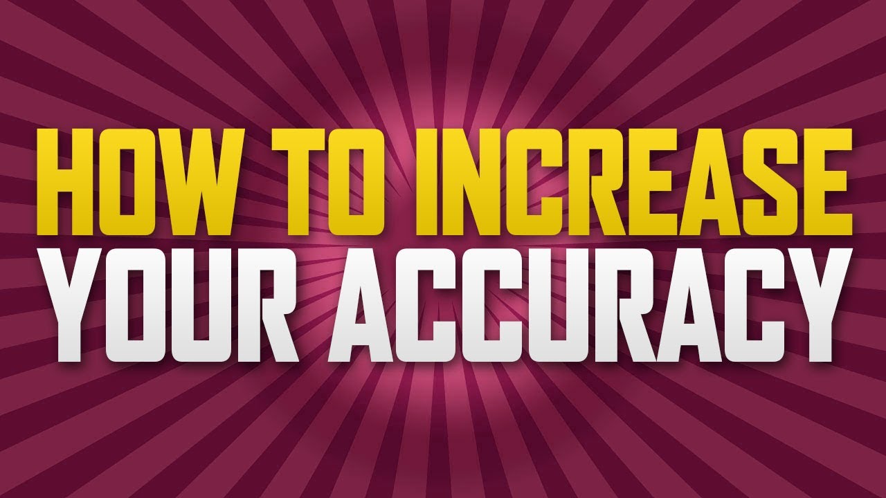 How To Increase Your ACCURACY YouTube How To Increase Your ACCURACY YouTube