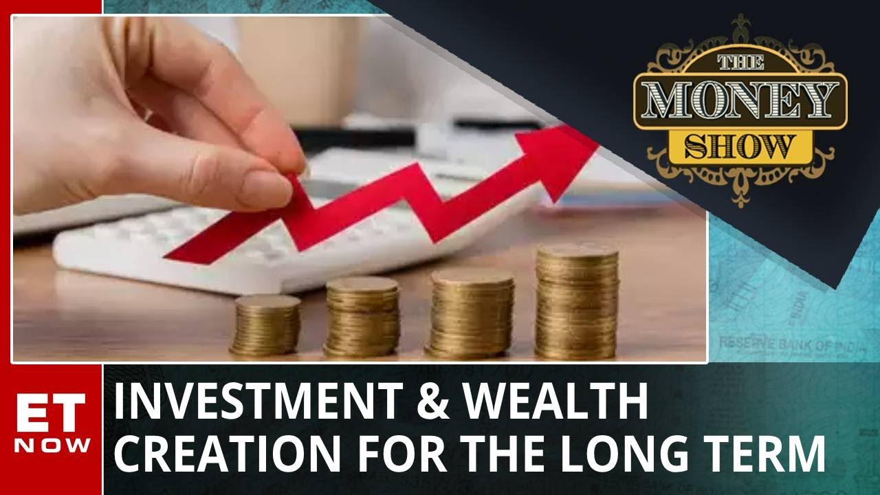 Investment & Wealth Creation For The Long Term | The Money Show - YouTube