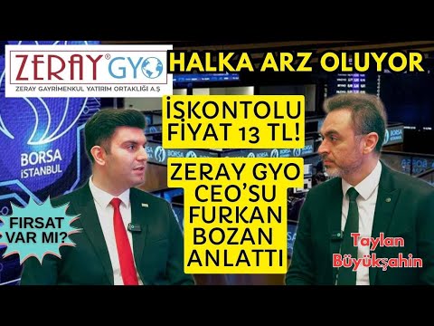 Zeray GYO halkı arz fiyatı ucuz mu? Fırsat var mı? Zeray GYO CEO'su Furkan Bozan anlattı