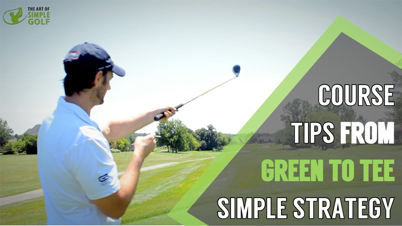 Simple Golf Strategy Playing Lesson: From the Green Back to the Tee ...