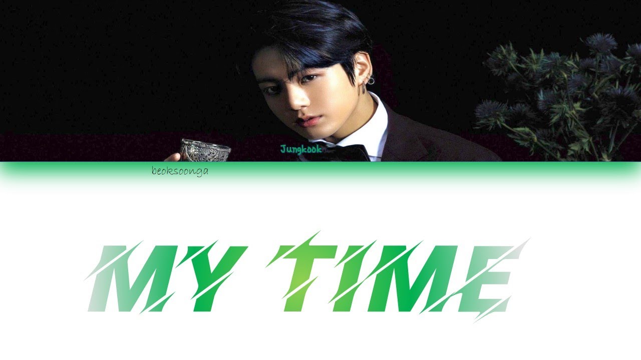 Jungkook BTS- My Time (Color Coded Lyrics Han/Rom/Eng/가사) - YouTube