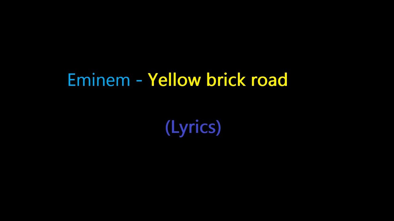 Eminem - Yellow brick road (Lyrics) - YouTube