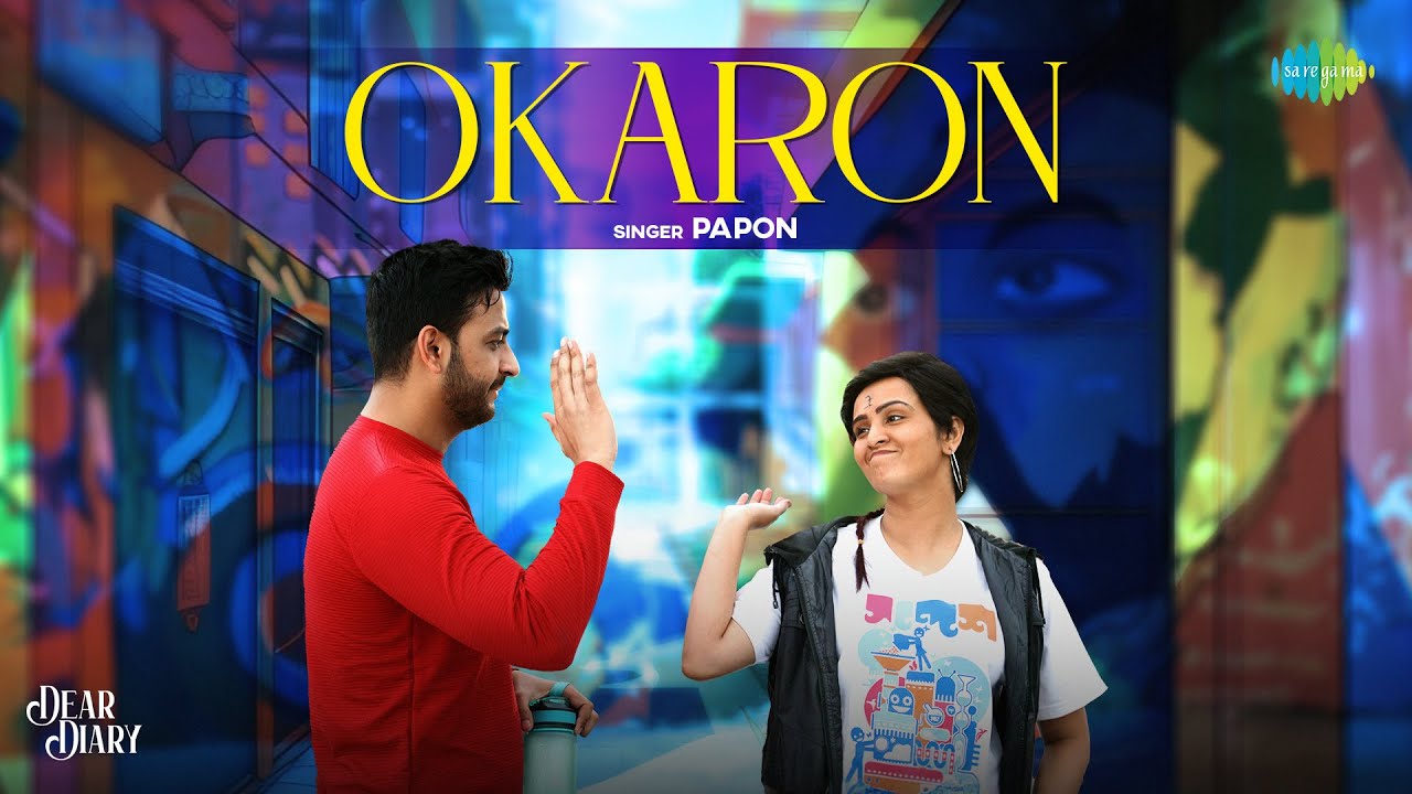 Okaron - Dear Dairy | Papon | অকারণ | Koushani Mukherjee, Bonny ...